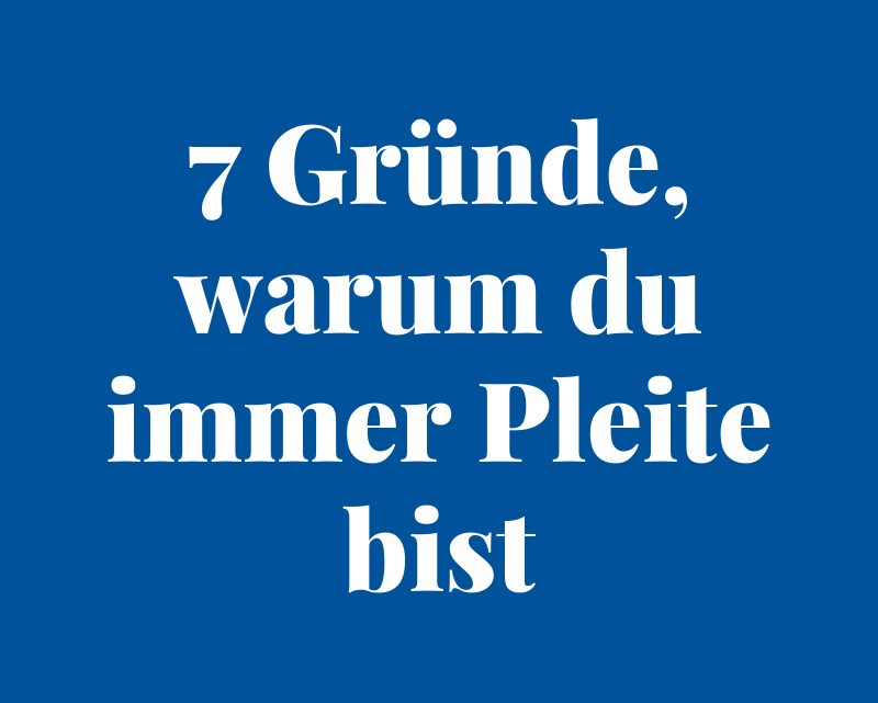 7 Gründe, warum du immer Pleite bist - checkdasmal.com